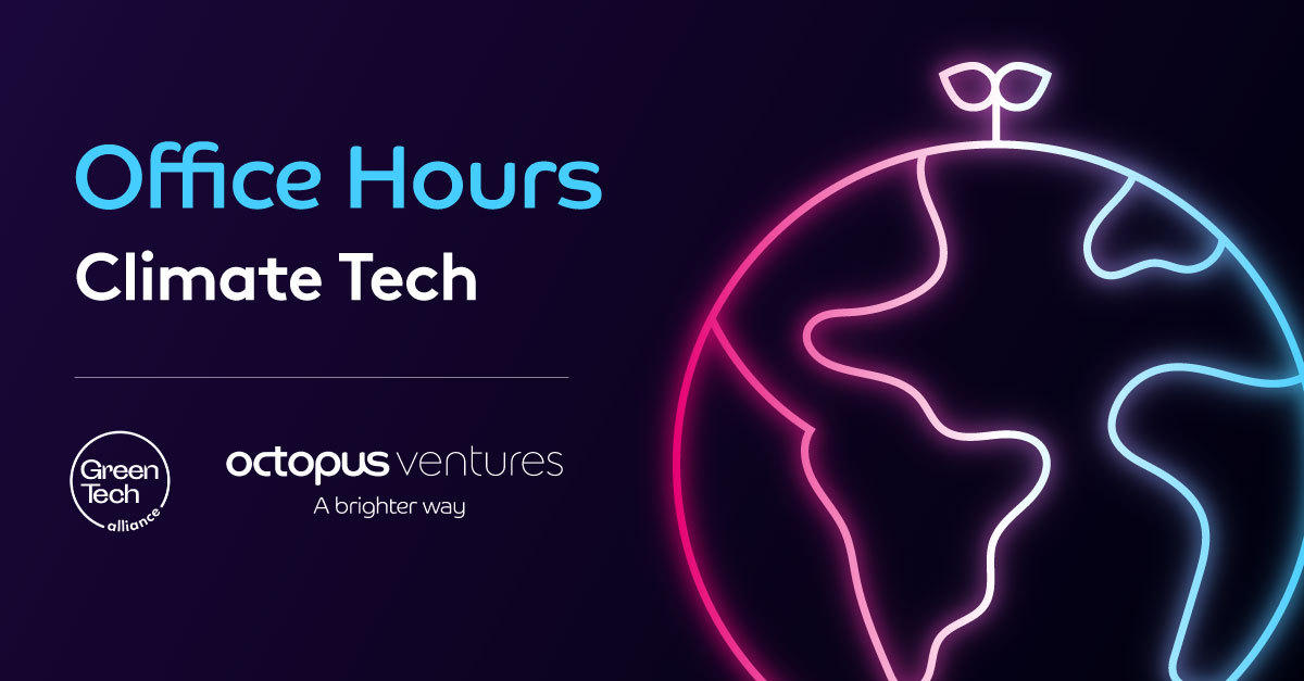 Why we’re hosting a Climate Tech office hours event | Octopus Ventures